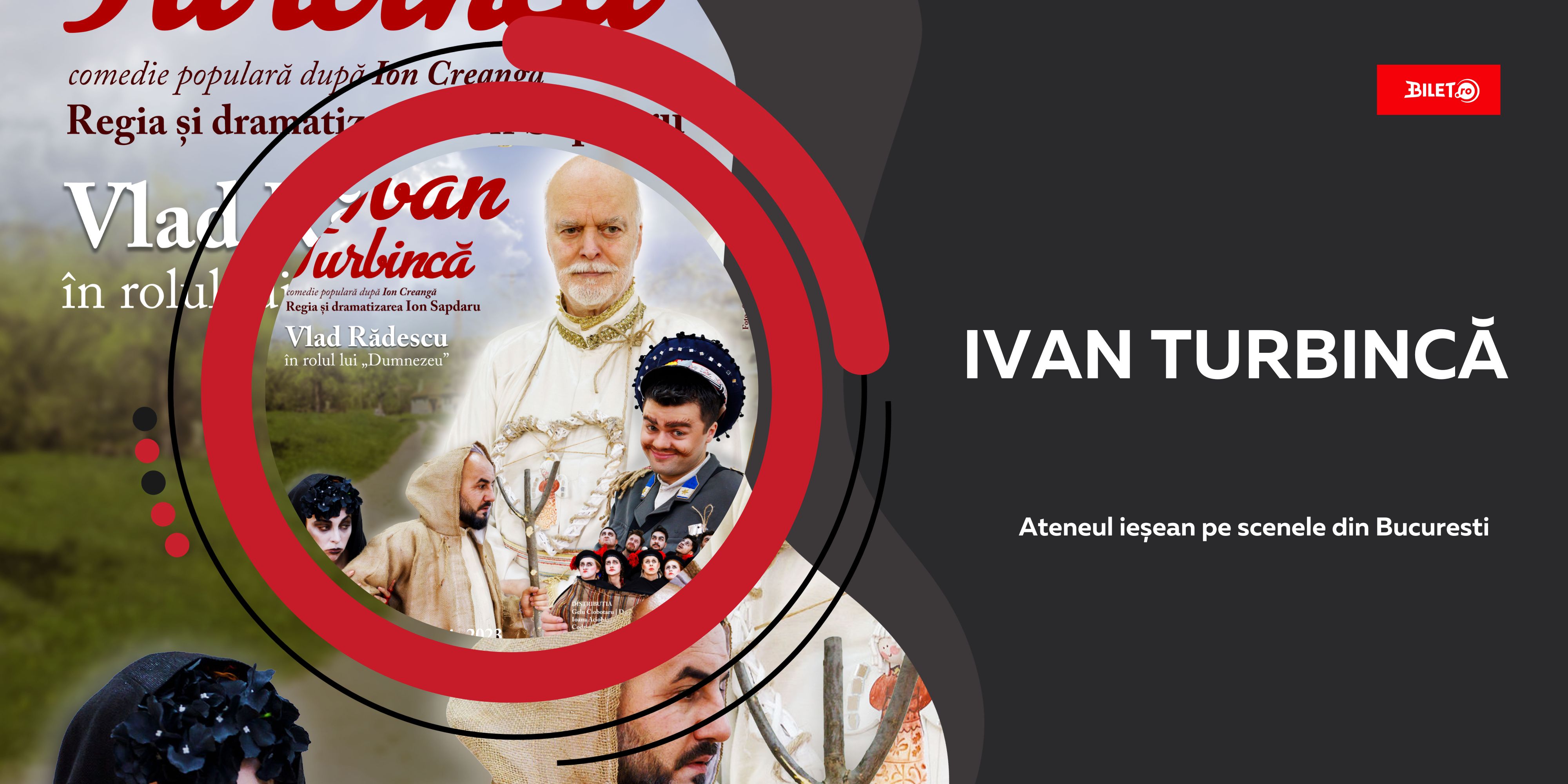 Bilete IVAN TURBINCĂ - Regia: Ion Sapdaru | BUCURESTI | Teatru | BILET.ro