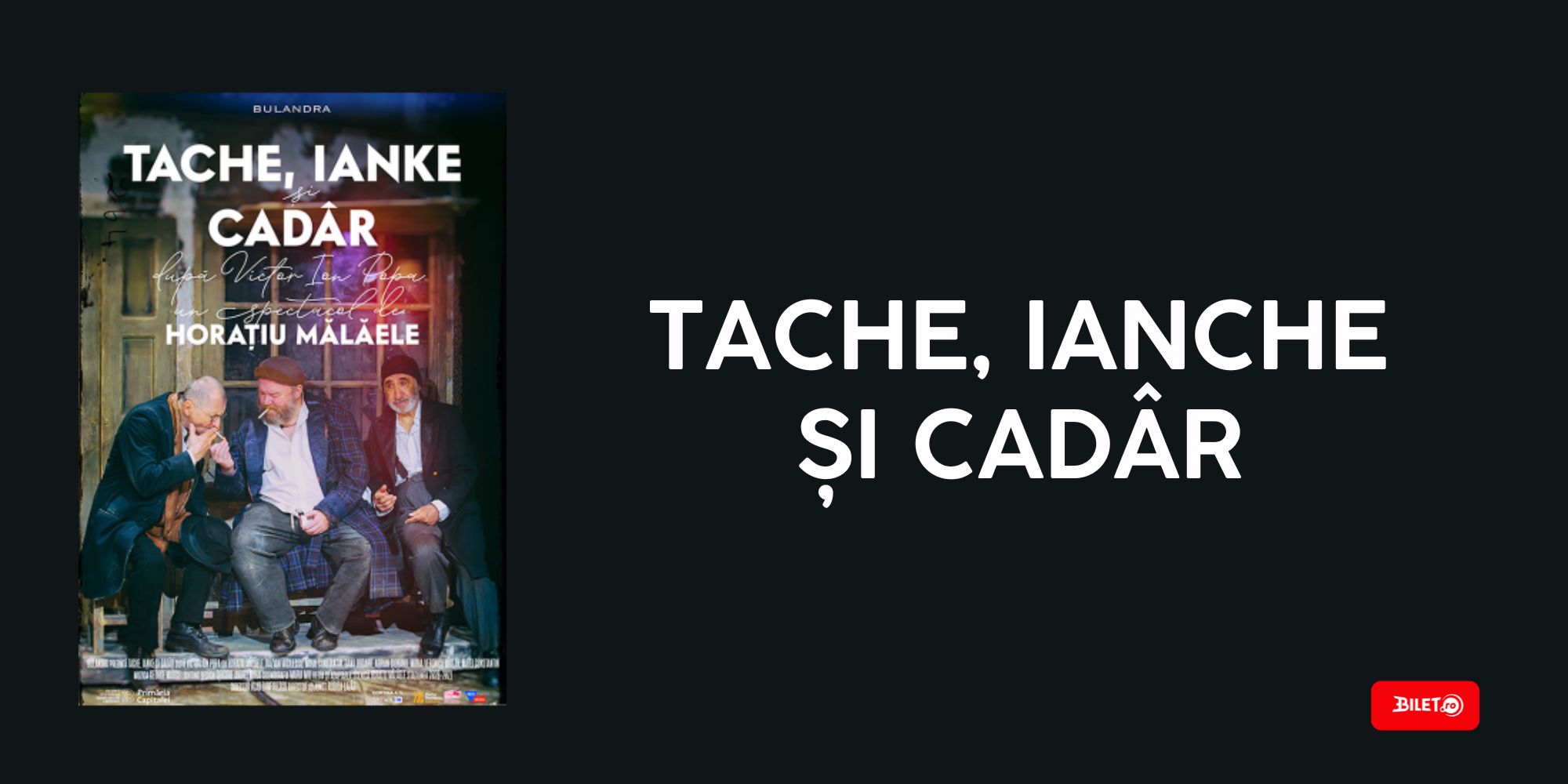 Bilete Tache, Ianke și Cadâr | 02 Nov 2025, 19:00 | Teatrul Bulandra - Sala Liviu Ciulei ...